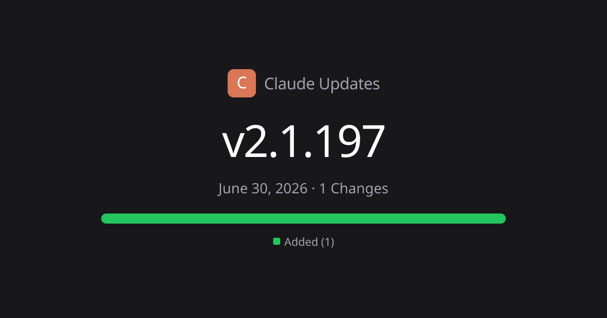 Claude Code v2.1.197 Release Notes - 1 Change | Claude Updates